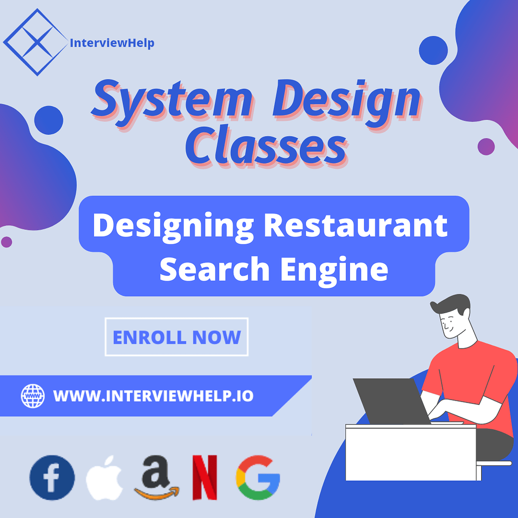 System Design - Restaurant Search Engine - System Design - InterviewHelp.io System Design - Restaurant Search Engine - System Design - InterviewHelp.io